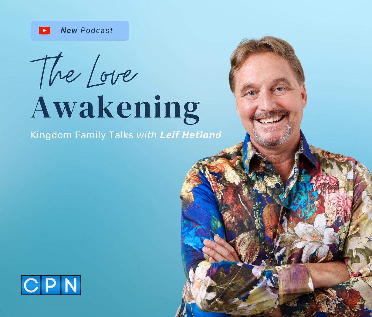 New Podcast! The Love Awakening! - Leif Hetland